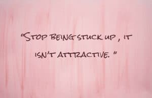 You Need To Stop Being So Stuck Up - Womans Daily Needs